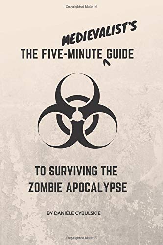 Surviving the Zombie Apocalypse (The Medieval Way)