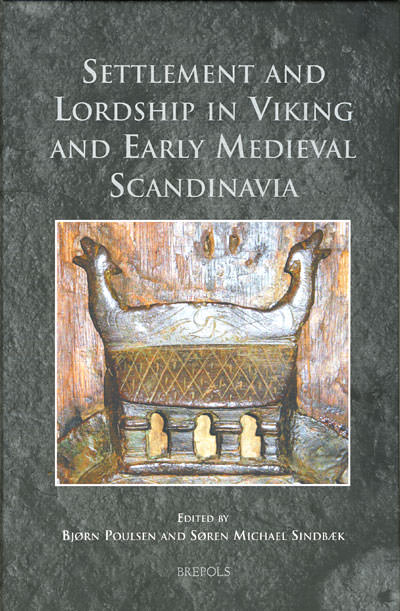 Settlement and Lordship in Viking and Early Medieval Scandinavia ...