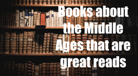 Books about the Middle Ages that are great reads