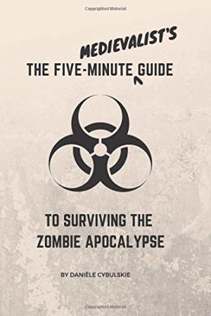 Surviving the Zombie Apocalypse (The Medieval Way)