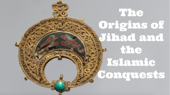 Medieval Geopolitics: The Origins of Jihad and the Islamic Conquests ...