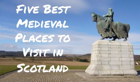 Five Best Medieval Places to Visit in Scotland - Medievalists.net