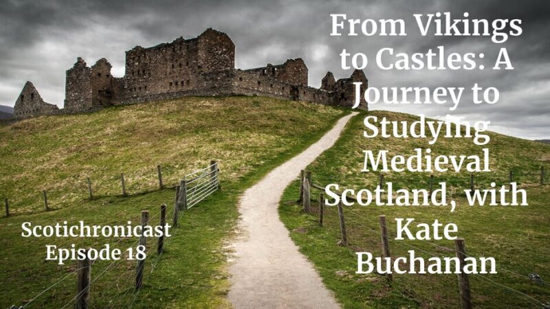 From Vikings to Castles: A Journey to Studying Medieval Scotland, with ...