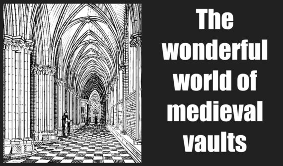 Buttress your knowledge! The wonderful world of medieval vaults ...
