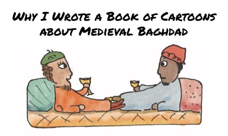 Why I Wrote a Book of Cartoons about Medieval Baghdad - Medievalists.net