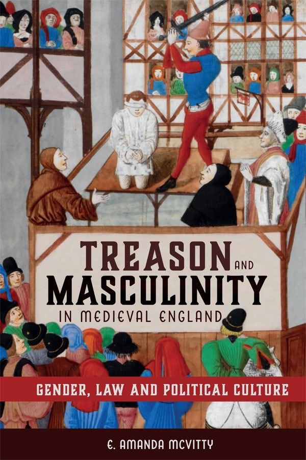 Treason in the Middle Ages, with Amanda McVitty - Medievalists.net