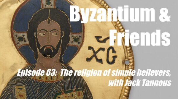 The religion of simple believers, with Jack Tannous - Medievalists.net