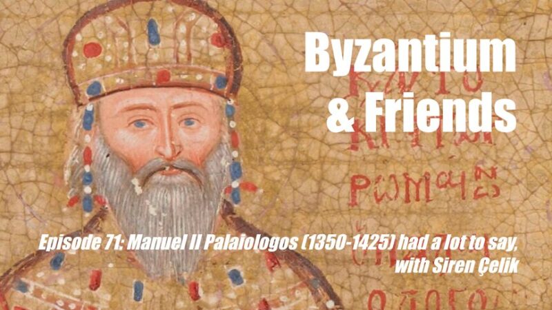 Manuel II Palaiologos (1350-1425) had a lot to say, with Siren Çelik ...