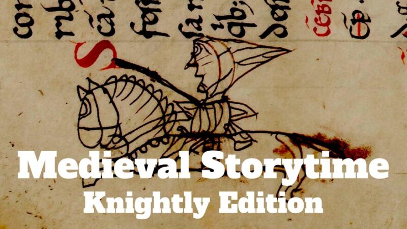 Medieval Storytime, Knightly Edition - Medievalists.net