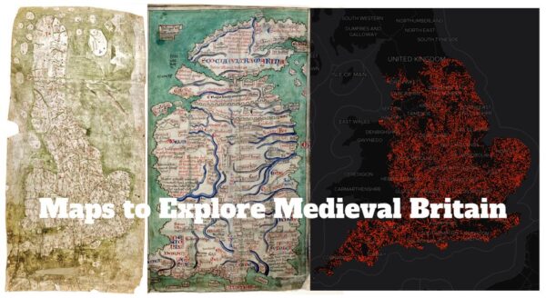 Five Maps to Explore Medieval Britain - Medievalists.net