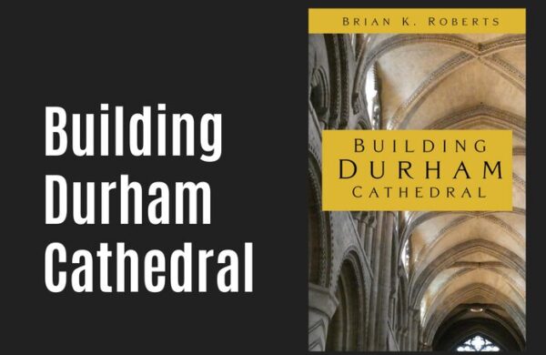 New Medieval Books: Building Durham Cathedral - Medievalists.net