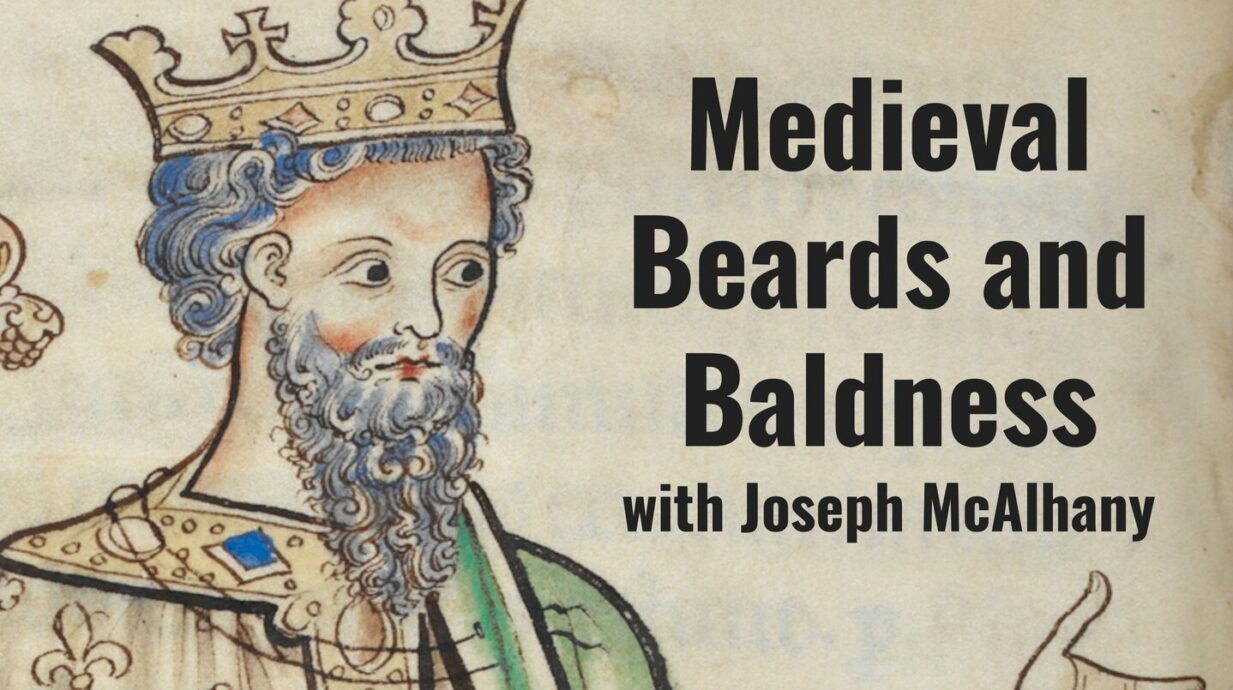 Medieval Beards and Baldness with Joseph McAlhany - Medievalists.net