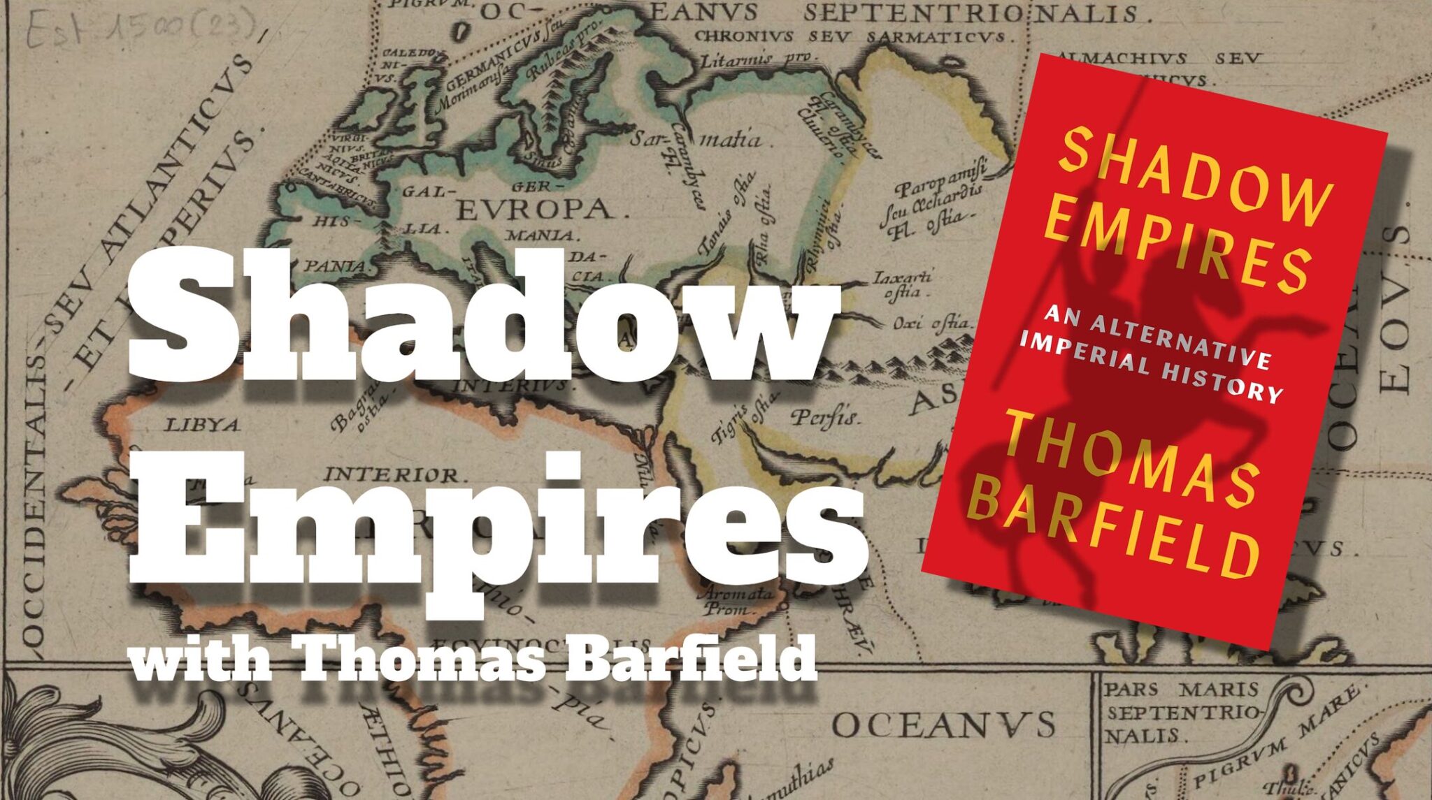 Shadow Empires, with Thomas Barfield - Byzantium & Friends, Episode 124 ...