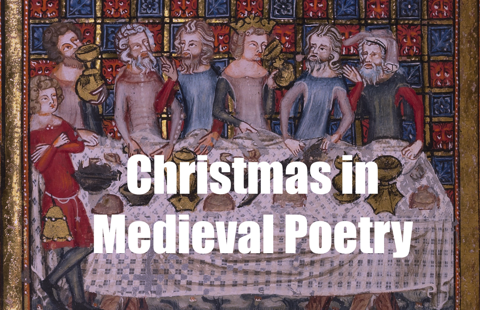 Christmas in Medieval Poetry: Subtle Allusions and Festive Celebrations ...
