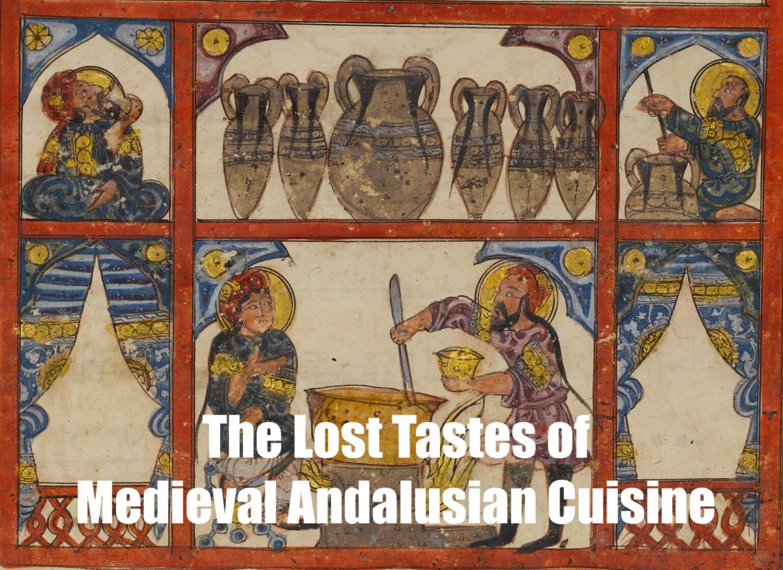 The Lost Tastes of Medieval Andalusian Cuisine: A Wealth of Spices and ...