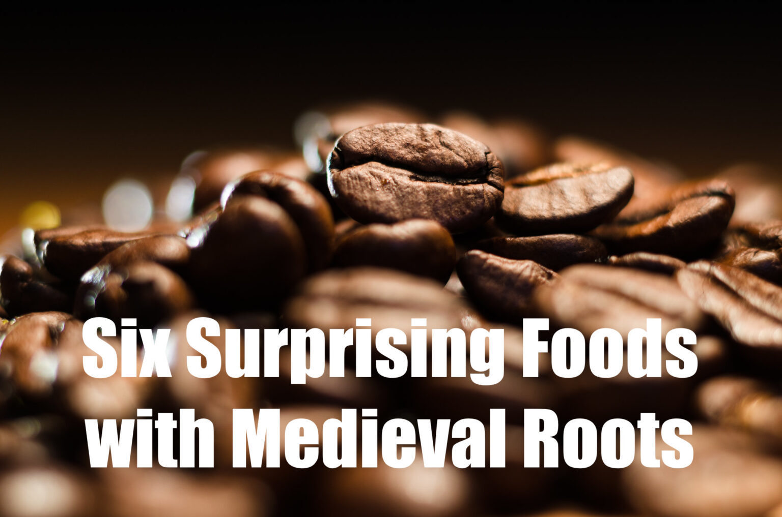Six Surprising Foods with Medieval Roots - Medievalists.net