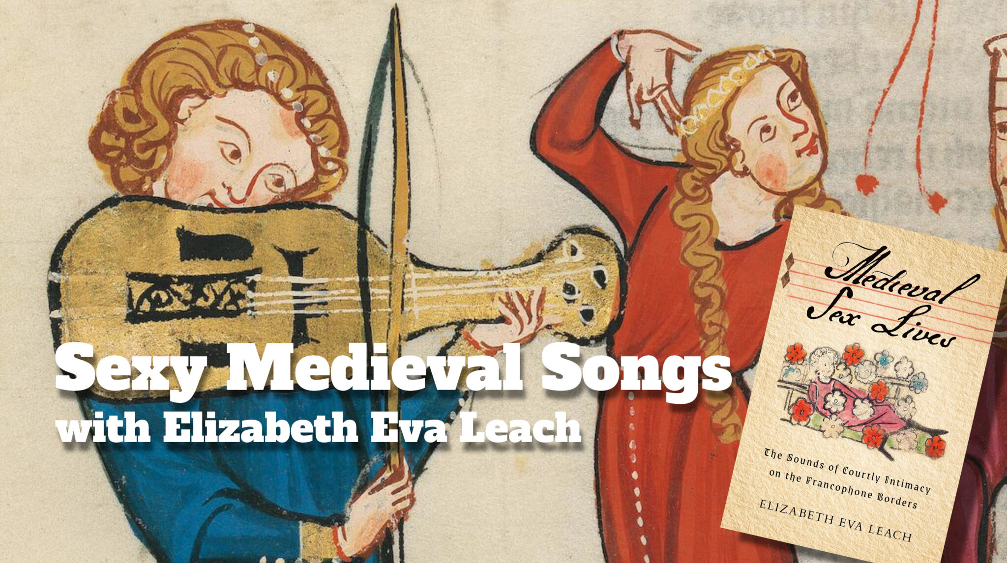 Sexy Medieval Songs with Elizabeth Eva Leach - Medievalists.net