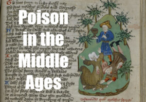 Poison in the Middle Ages: Medicine, Murder, and Myth - Medievalists.net