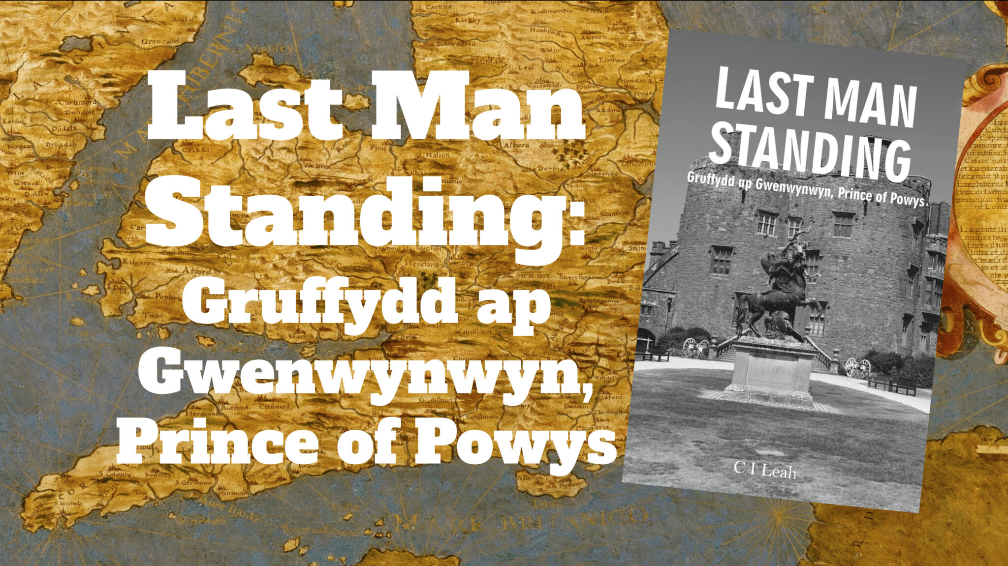 Last Man Standing: Gruffydd ap Gwenwynwyn, Prince of Powys ...
