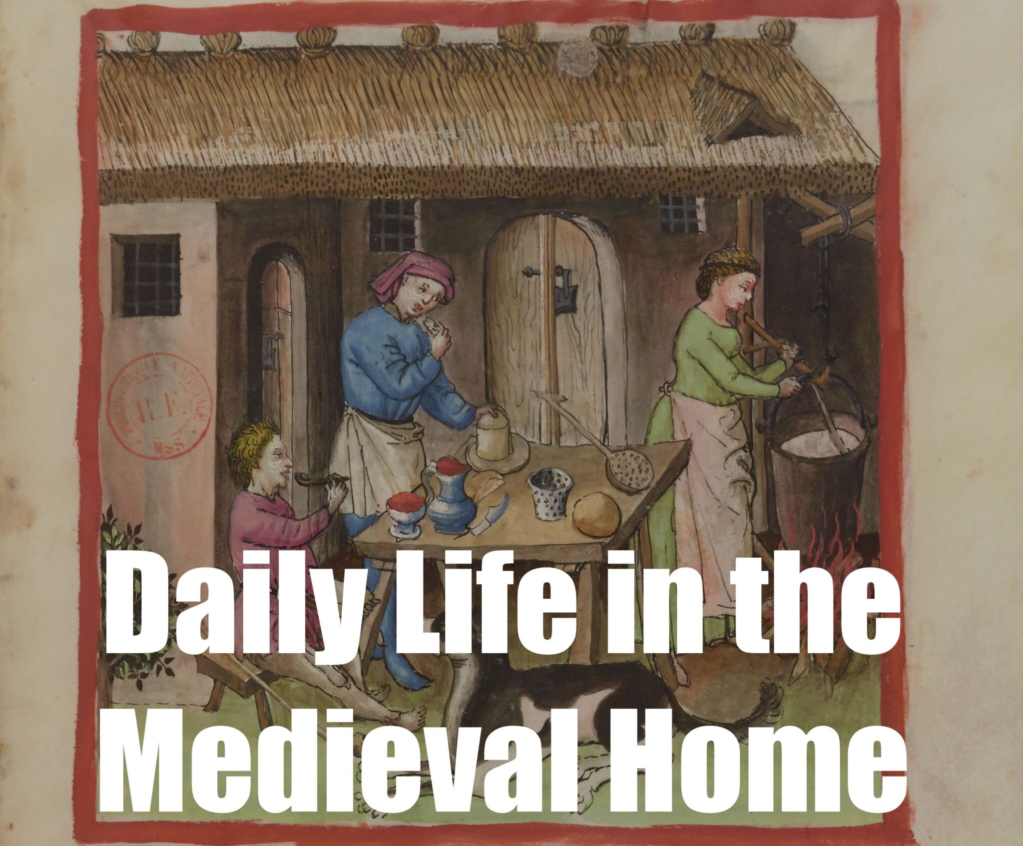 daily life medieval house - Medievalists.net