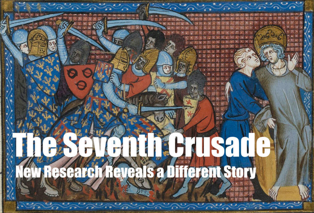 The Seventh Crusade: New Research Reveals a Different Story ...