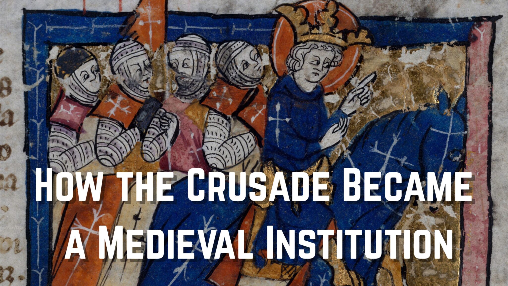 How the Crusade Became a Medieval Institution - Medievalists.net