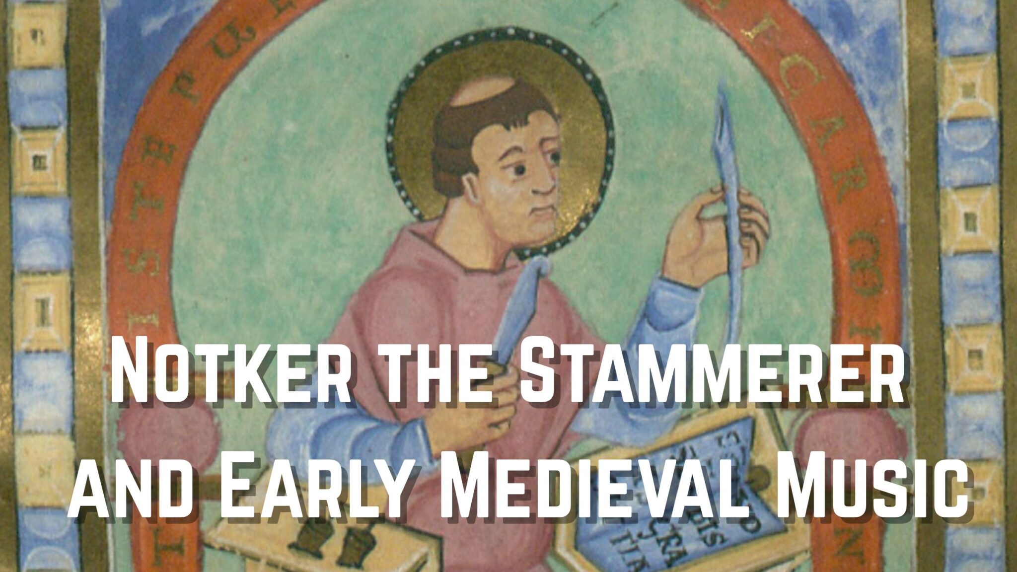Notker the Stammerer: The Monk Who Shaped Charlemagne’s Musical Legacy ...