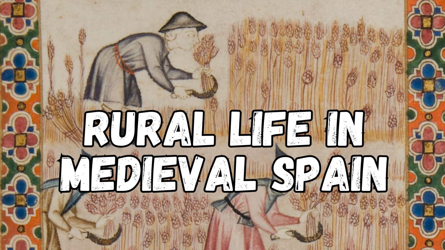 How the Reconquista Changed Rural Life in Medieval Spain - Medievalists.net