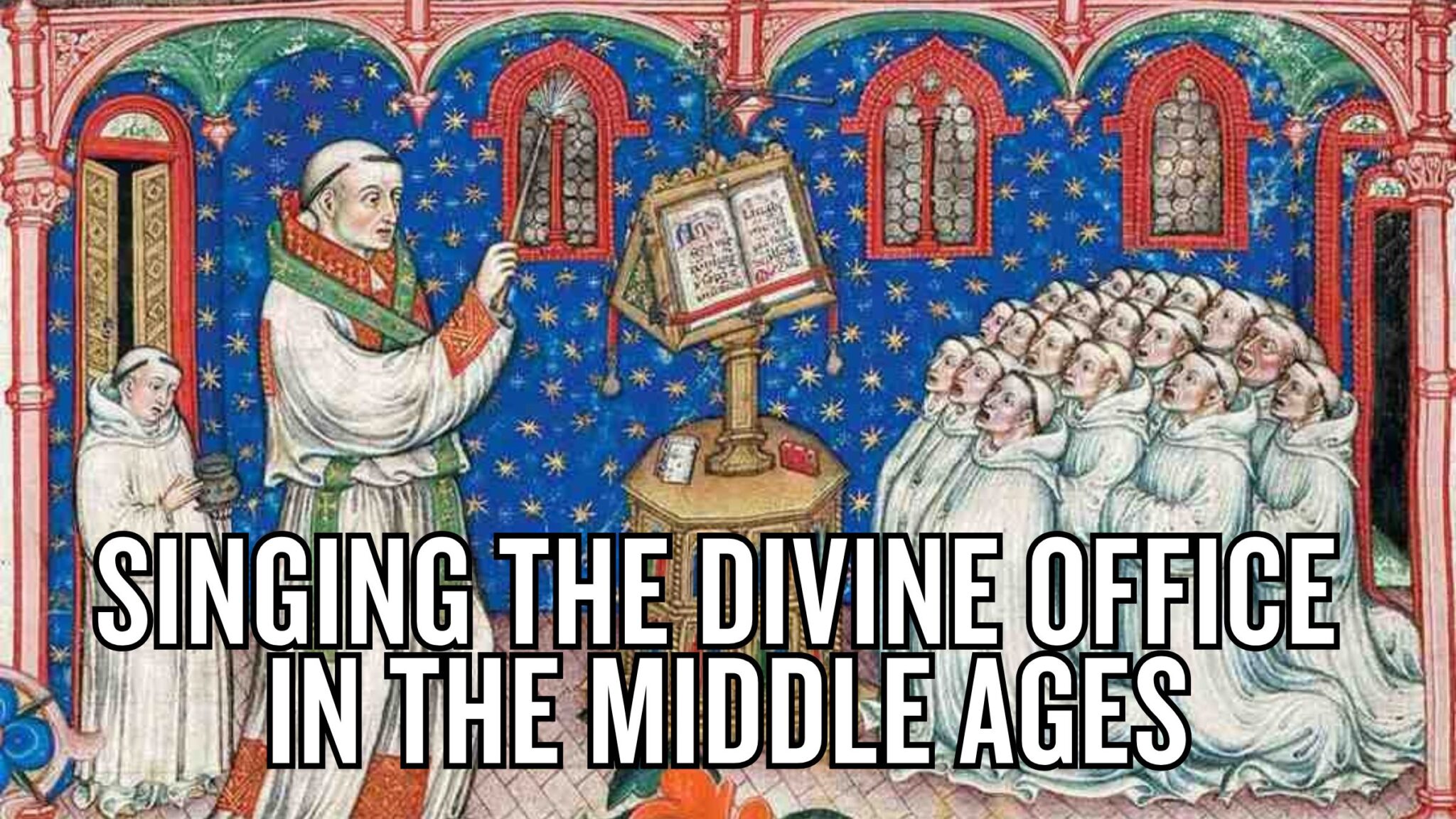 Time, Prayer, and Song: Medieval Monasticism and the Divine Office ...