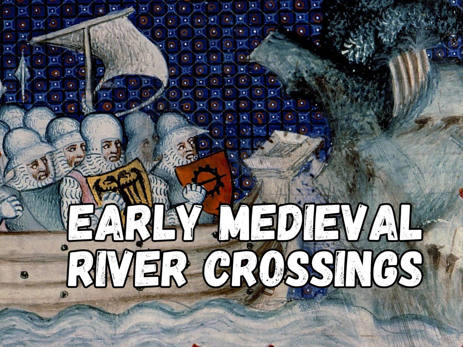Crossing Under Fire: River Operations in Early Medieval Warfare ...