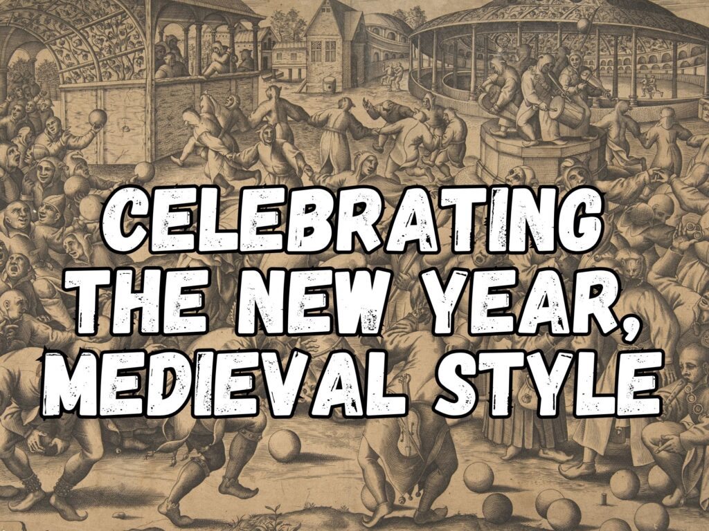 Celebrating the New Year, Medieval Style - Medievalists.net