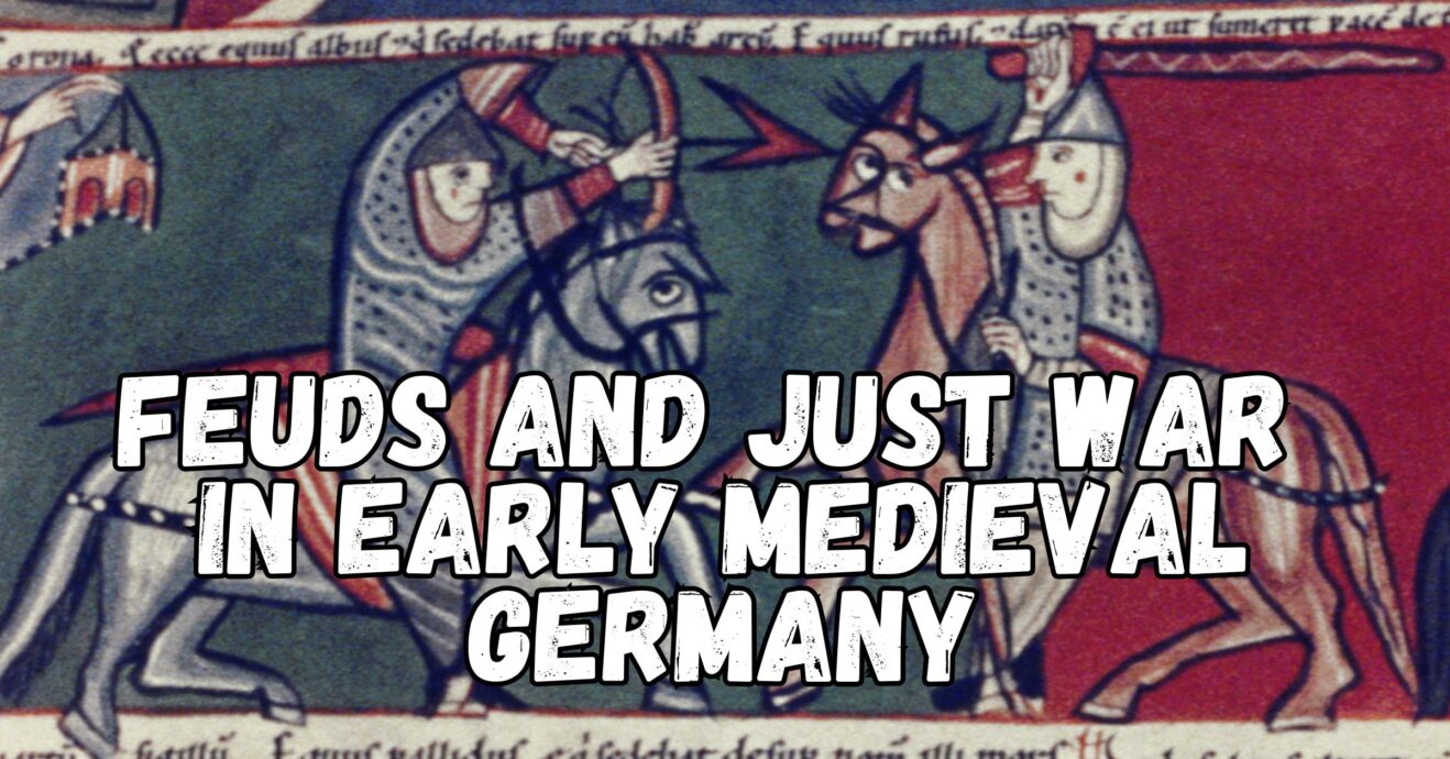 When Was Violence Legitimate? Feuds and Just War in Early Medieval ...