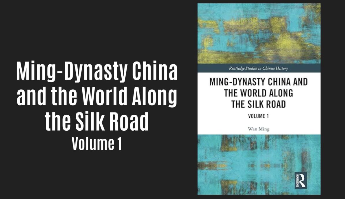 New Medieval Books: Ming-Dynasty China and the World Along the Silk ...