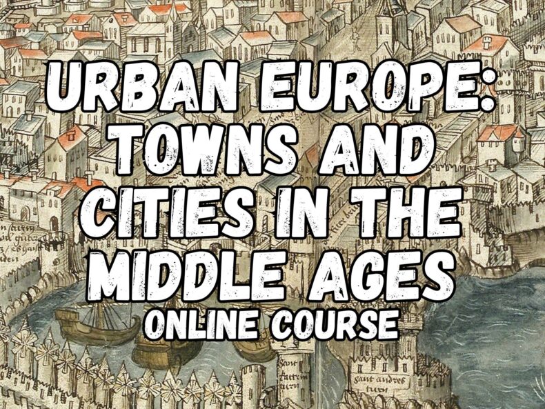 New Online Course: Urban Europe: Towns and Cities in the Middle Ages ...